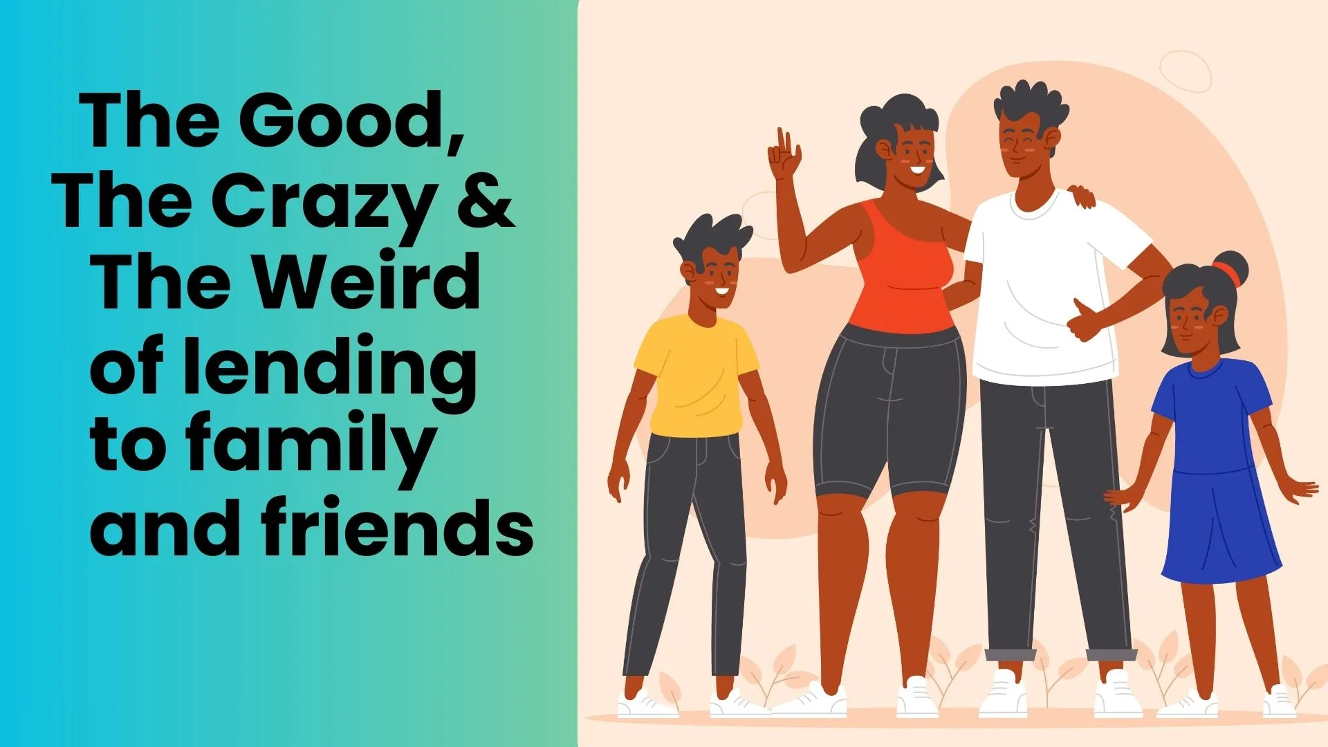 The Good, The Crazy, And The Weird Of Lending To Family And Friends ...